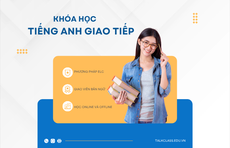 Khóa học tiếng Anh giao tiếp tại Talk Class: Tự tin sau 3 tháng
