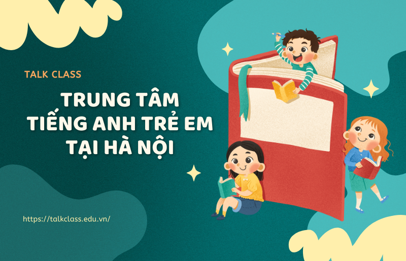 Khóa học tiếng Anh giao tiếp tại Talk Class: Tự tin sau 3 tháng
